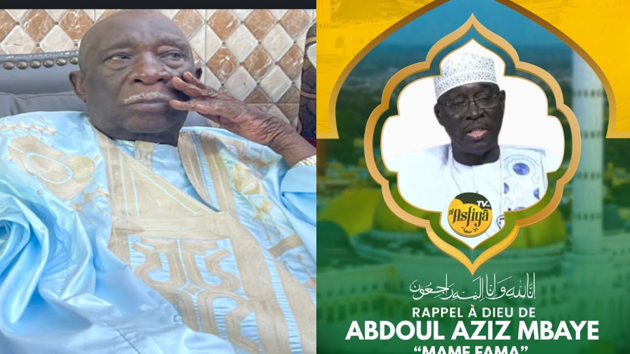 Rappel à Dieu d'Abdoul Aziz Mbaye Fama,les tristes témoignages d ...