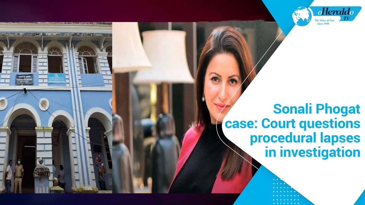 Sonali Phogat case: Court questions procedural lapses in investigation ...