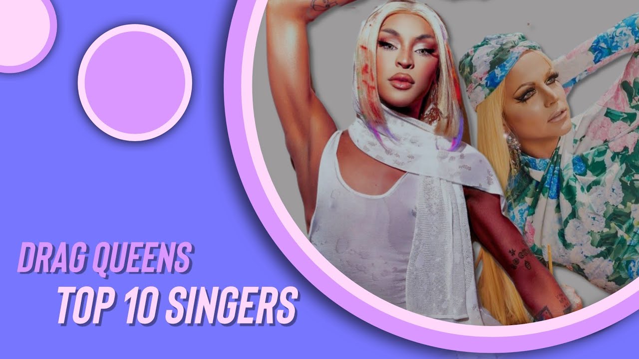 top 10 drag Queens in músic - YouTube