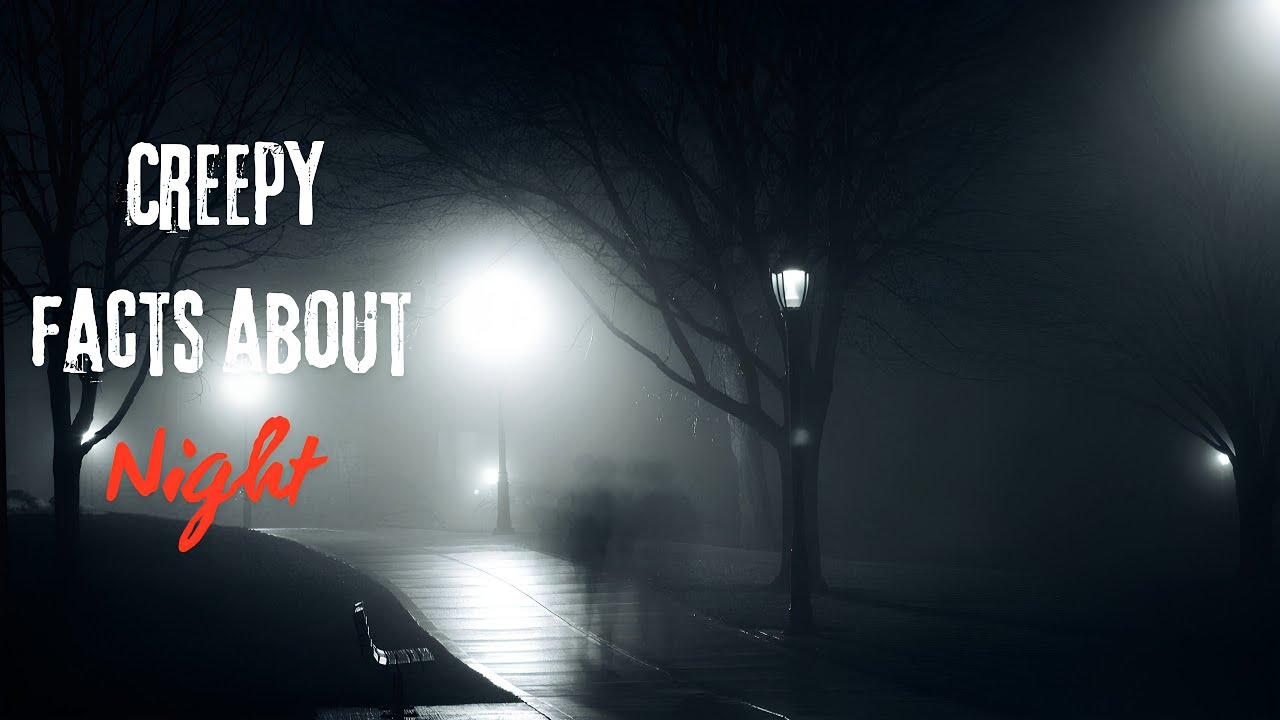 Creepy facts about night - YouTube