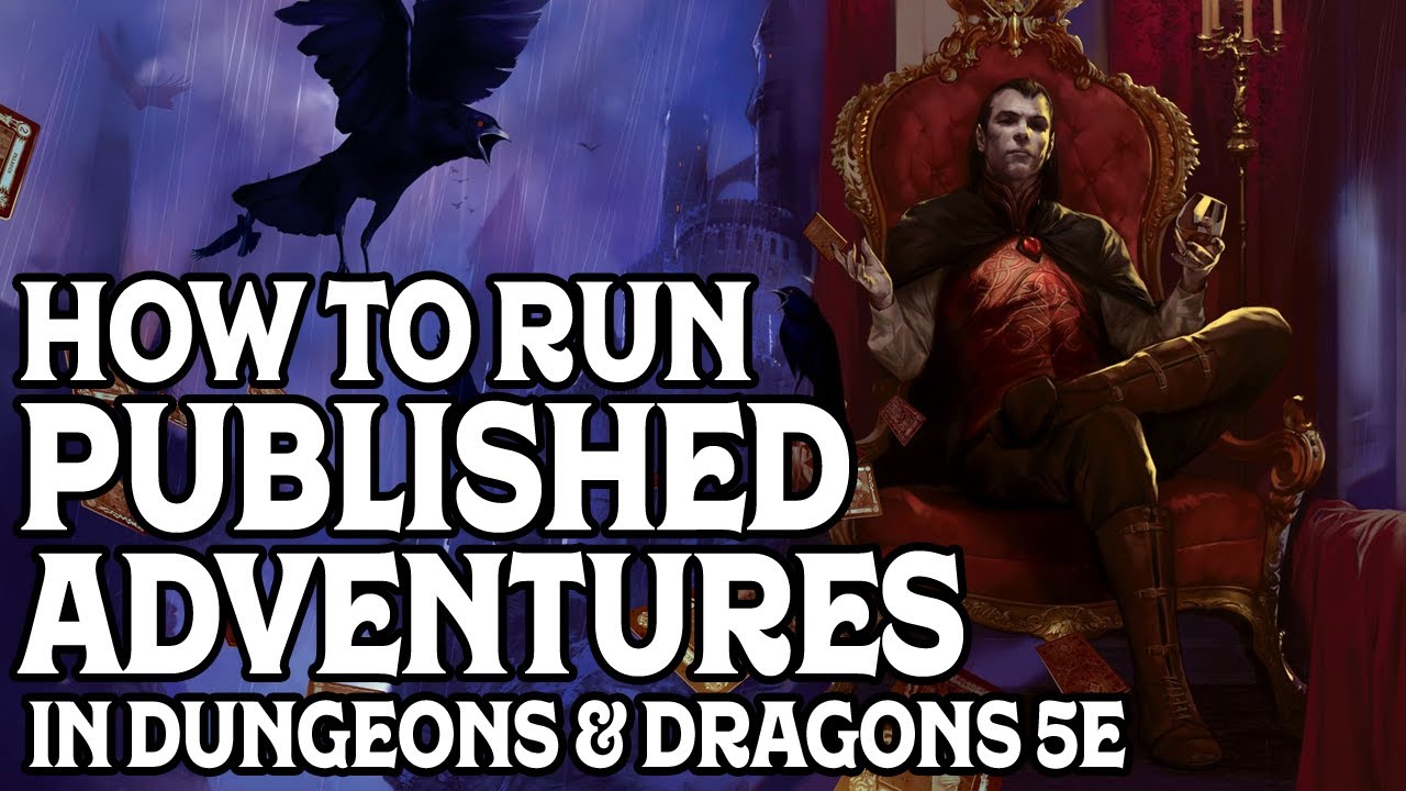 How to Run Published Adventure Modules for Dungeons and Dragons 5e ...