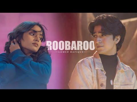 Roobaroo - Ahmed Rafique (Official Music Video)