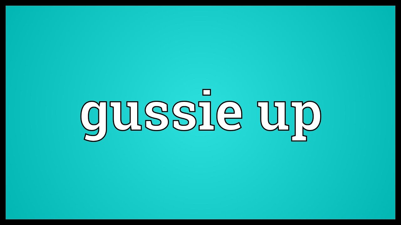 Gussie up Meaning - YouTube