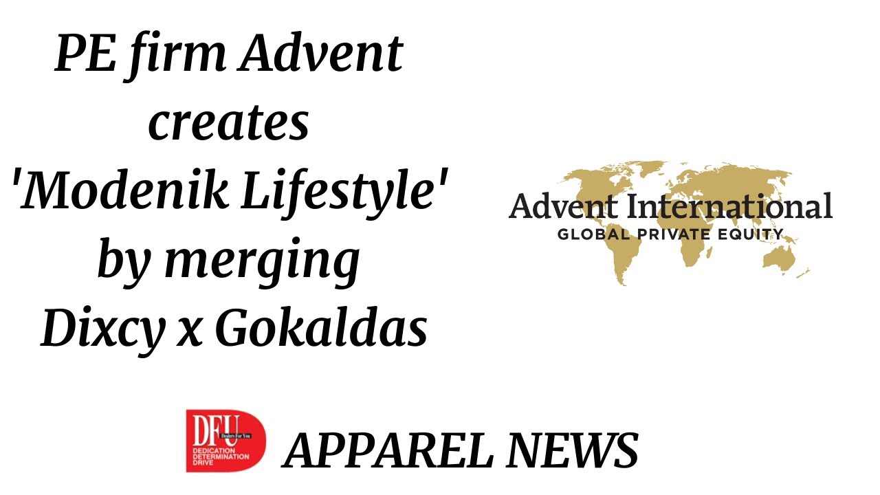 Advent creates 'Modenik Lifestyle Pvt Ltd' with Dixcy x Gokaldas l ...