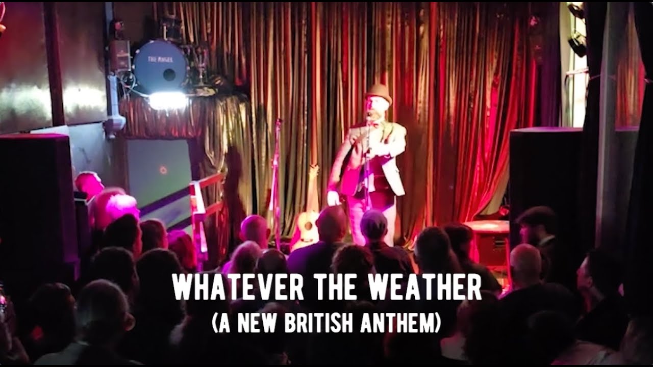 WHATEVER THE WEATHER (A New British Anthem) - YouTube