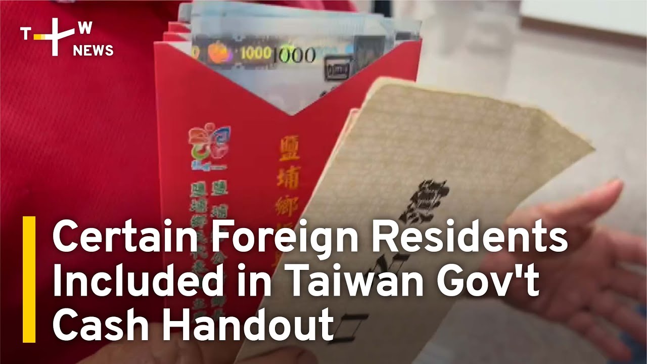 Certain Foreign Residents Included in Taiwan Government Cash Handout ...