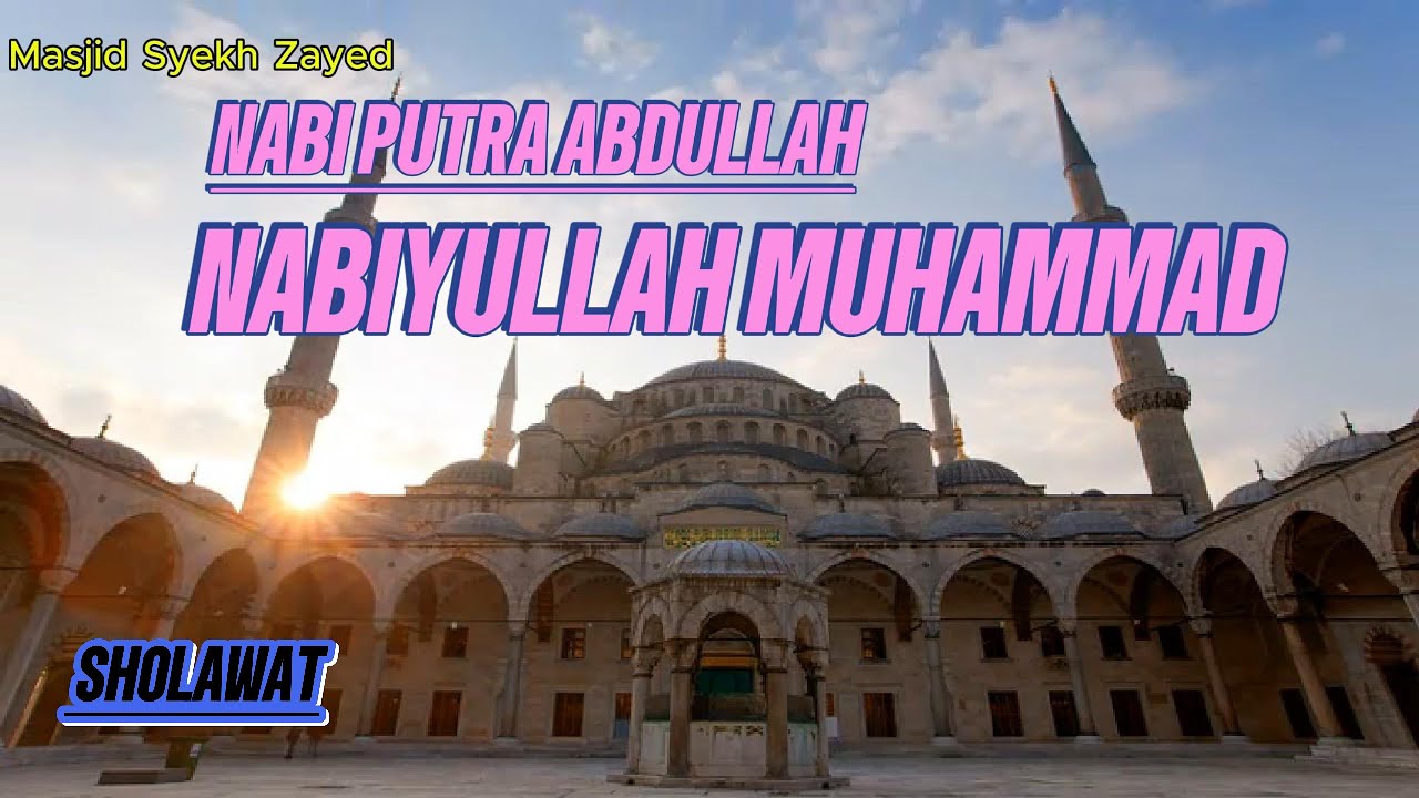 Nabi Putra Abdullah (SHOLAWAT) - Religi NABI PUTRA ABDULLAH(Nabiyullah ...