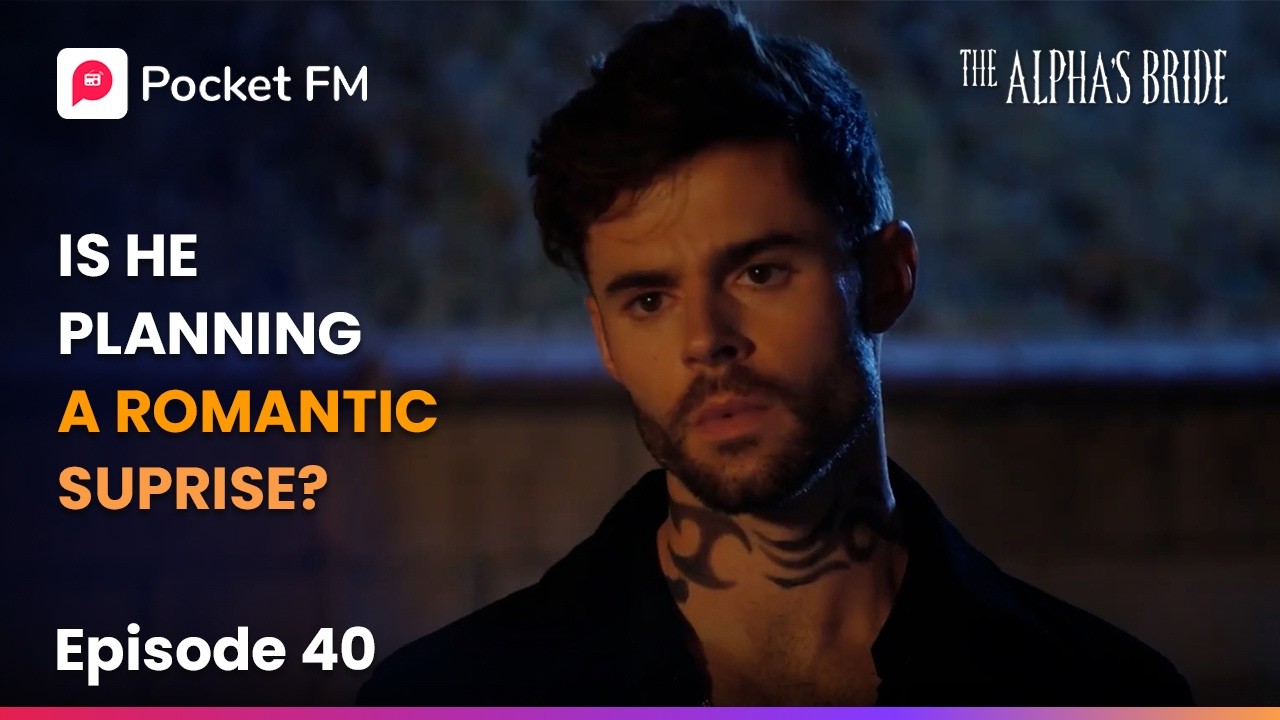 Ep 40 | The Alpha's Bride | Is He Planning a Romantic Surprise ...