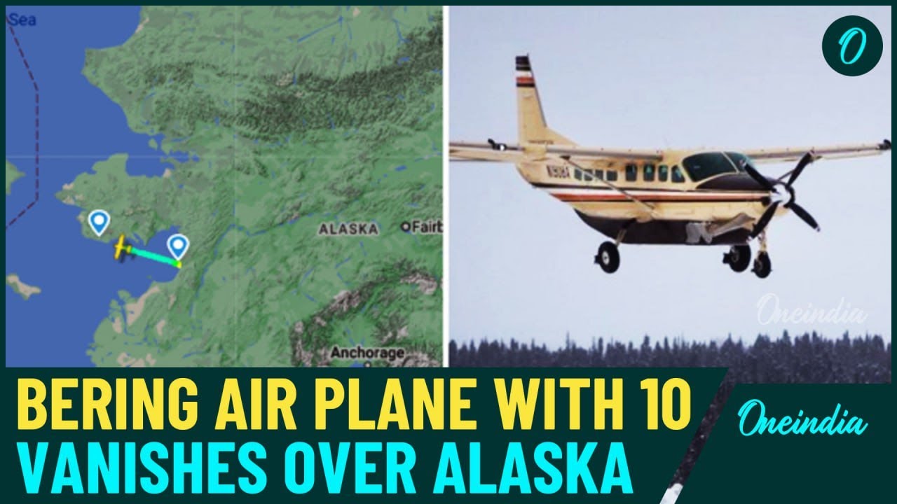 U.S Breaking: Bering Air flight carrying 10 people vanishes In Alaska ...