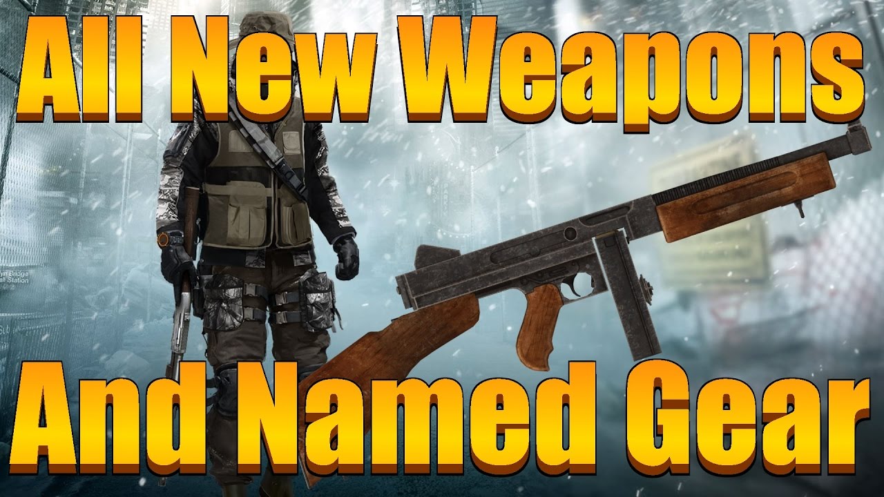 The Division - All New Weapons, Named Gear, And Gear Set (Patch 1.5 ...