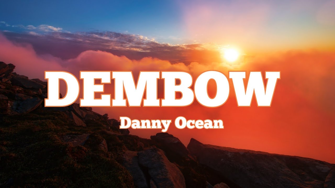 Danny Ocean - Dembow // Letra - YouTube Music