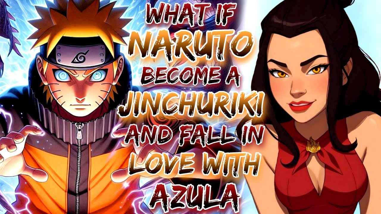 What If Naruto Become A Jinchuriki And Fall In Love With Azula - YouTube