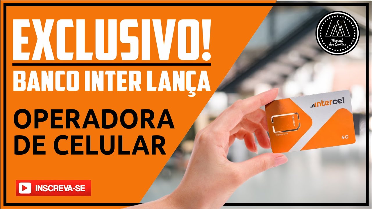 EXCLUSIVO! BANCO INTER LANÇA OPERADORA DE CELULAR - INTERCEL - PLANO DE ...