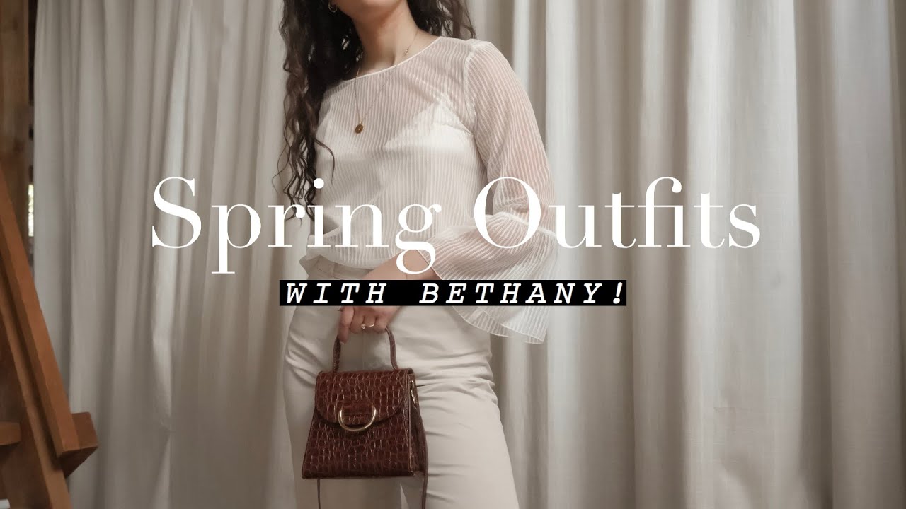 Spring Outfit Ideas 2019 with Bethany - YouTube