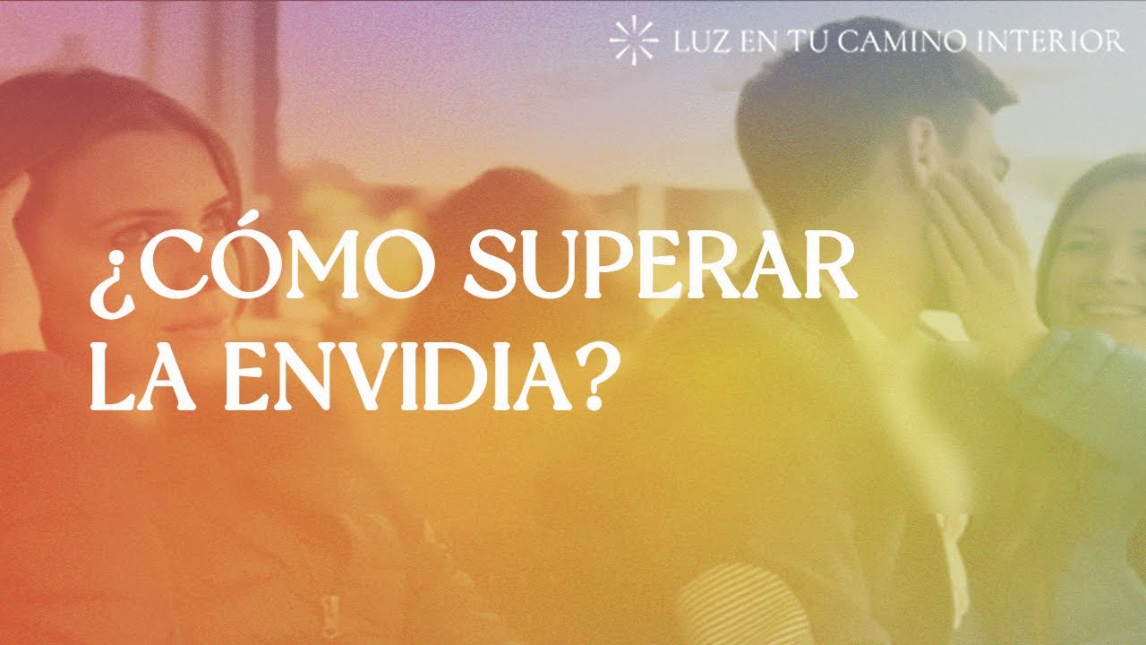 ¿Cómo superar la envidia? - YouTube