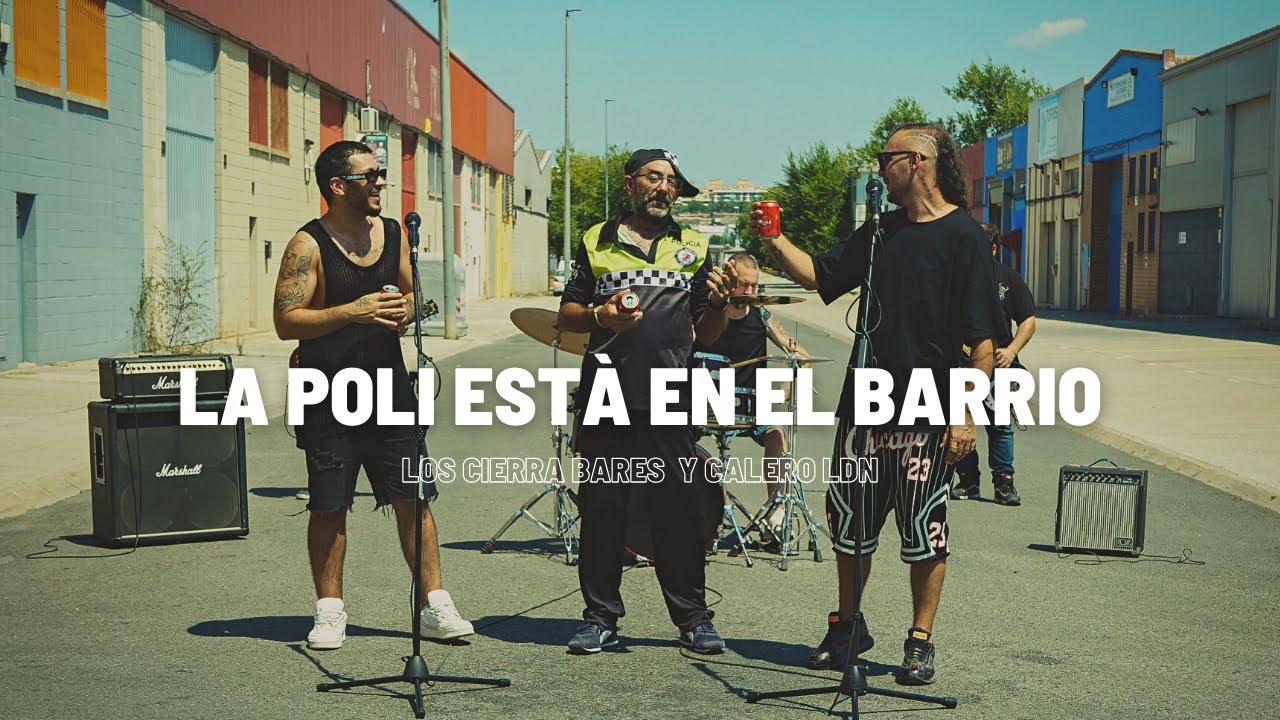 LOS CIERRA BARES FT. CALERO LDN - LA POLI ESTÁ EN EL BARRIO (Videoclip ...