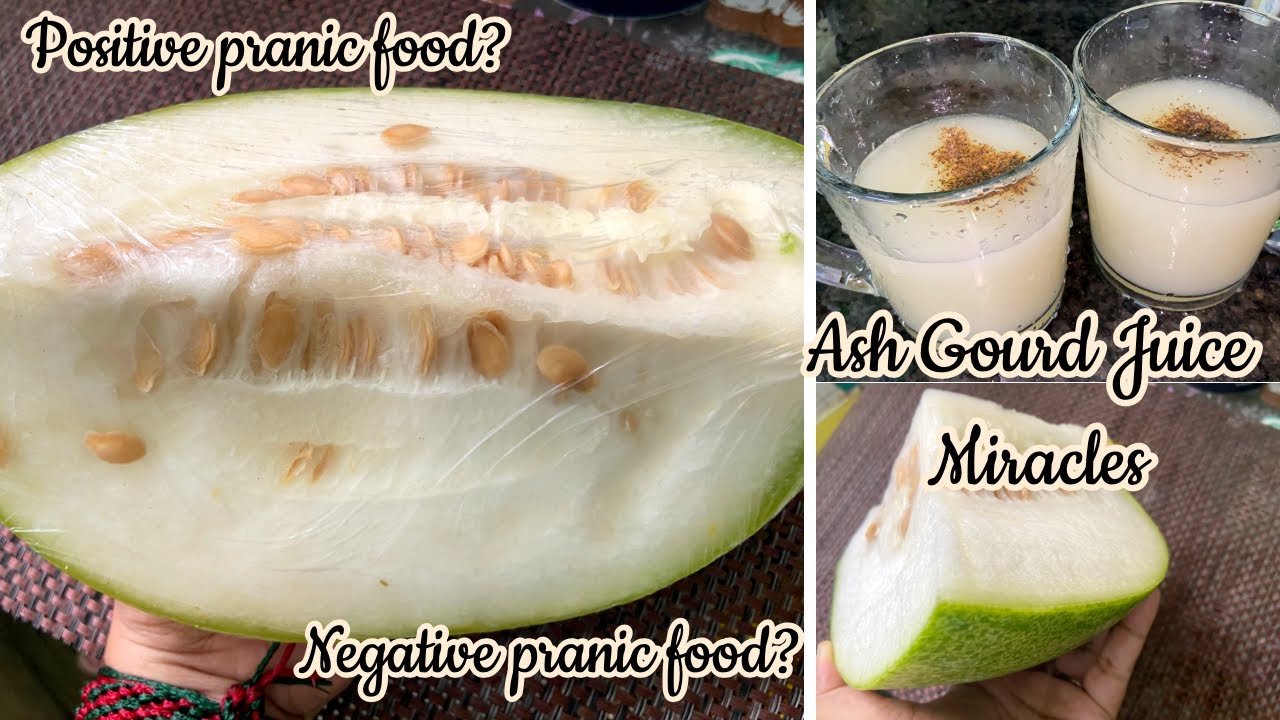 Ash Gourd Juice Miracles | Positive and Negative Pranic foods effect on ...