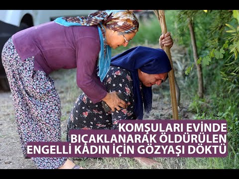 Komşuları Evinde Öldürülen Engelli Kadın İçin Gözyaşı Döktü