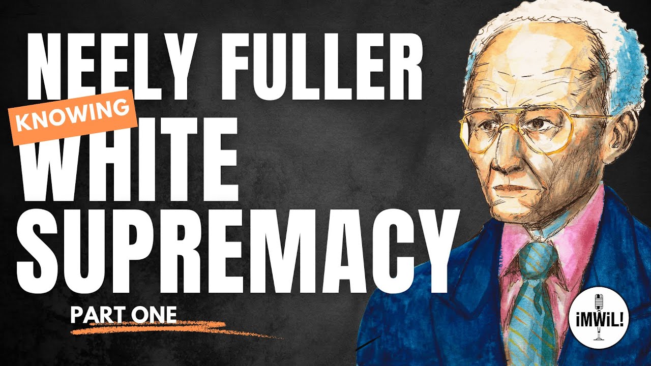 Neely Fuller and Understanding White Supremacy (Part ONE) - YouTube