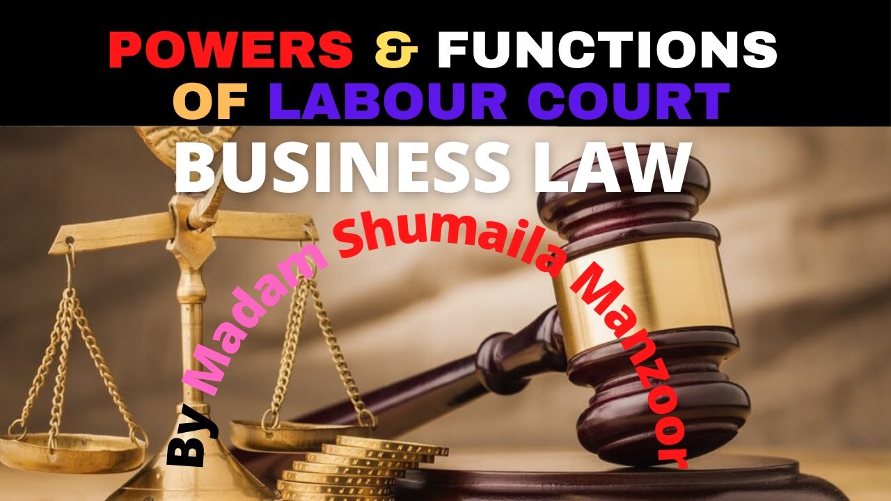 Powers and Functions of Labour Court | Business Law by Madam Shumaila ...