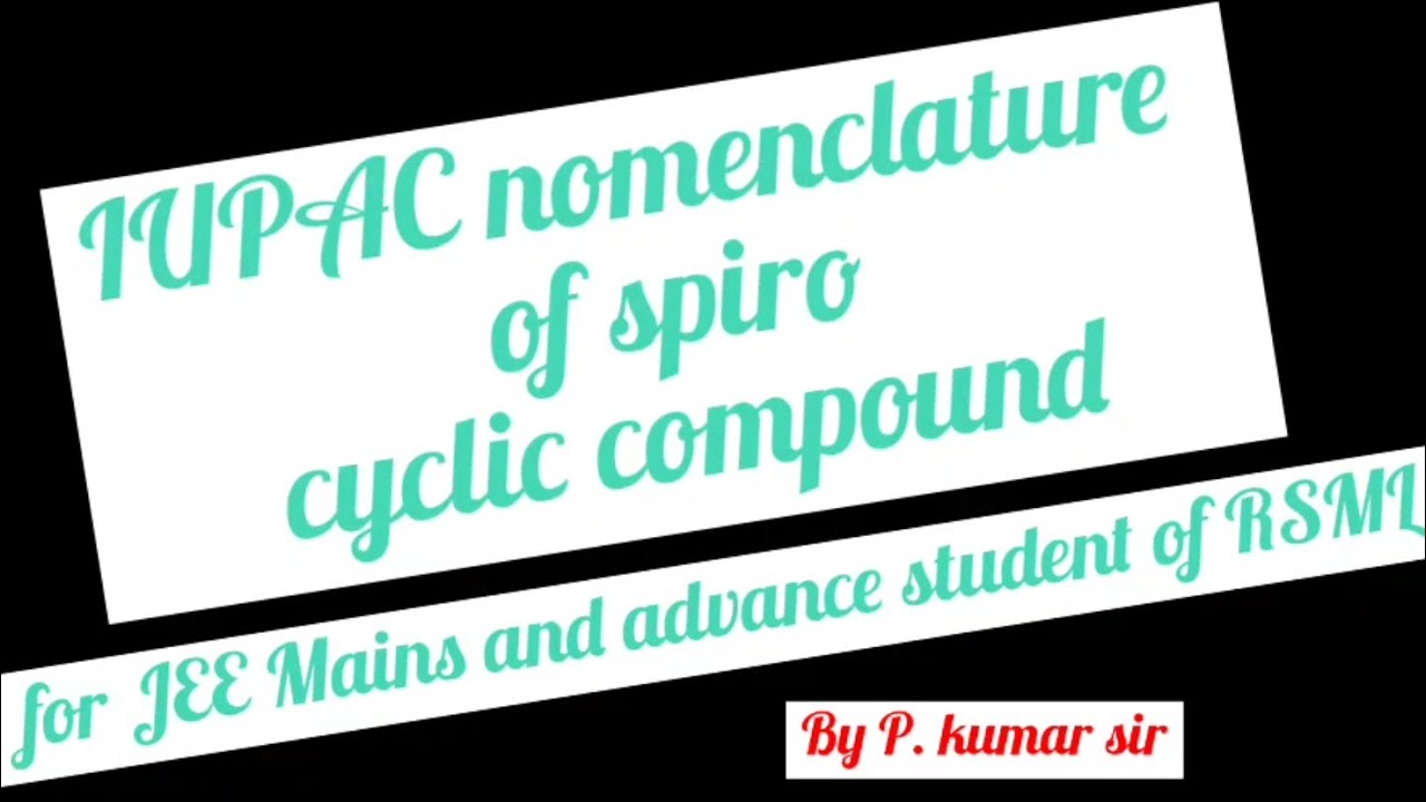 IUPAC nomenclature of spiro compounds and its unit numbering against ...