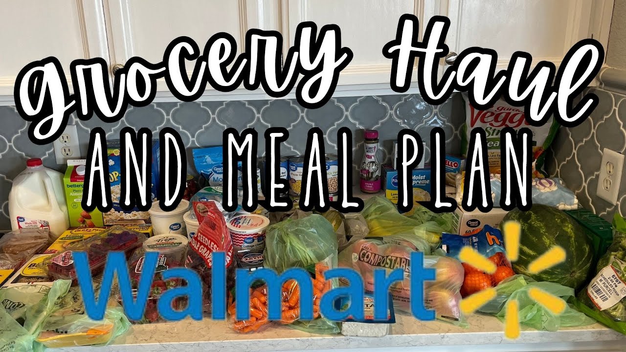 Weekly Walmart Budget Grocery Haul & Meal Plan - YouTube