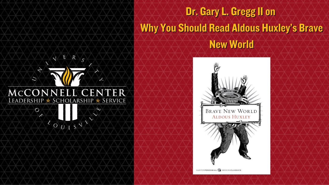 Why You Should Read Aldous Huxley's Brave New World | Dr. Gary L. Gregg ...