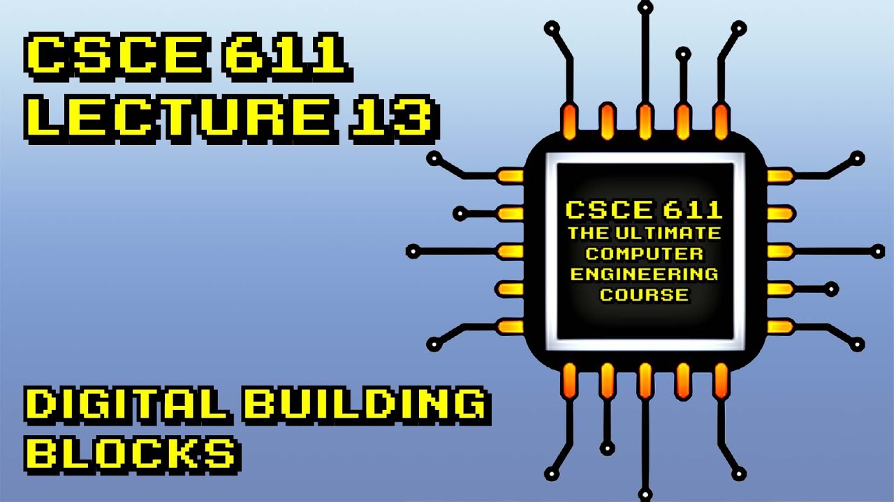 CSCE 611 Fall 2021 Lecture 13: Digital Building Blocks - YouTube