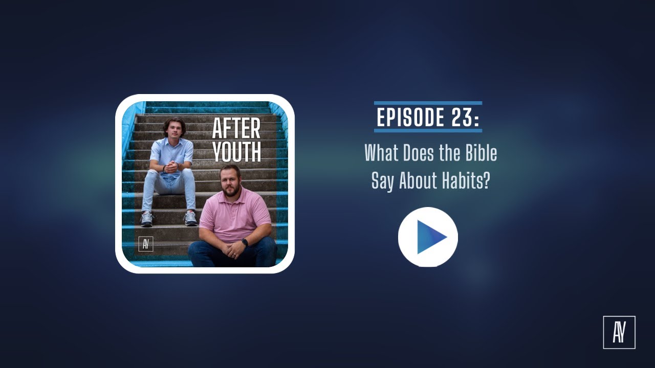 Episode 023: What Does the Bible Say About Habits? - YouTube