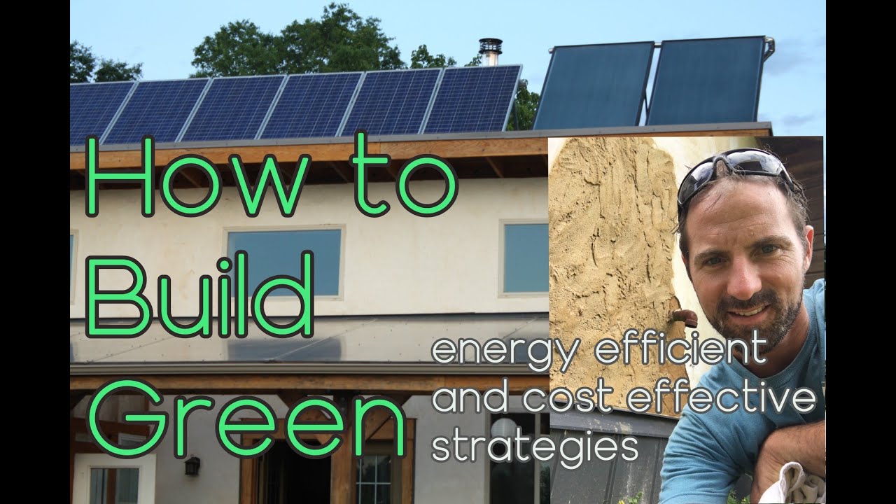 How to Build a Green Home - energy efficient and cost effective ...