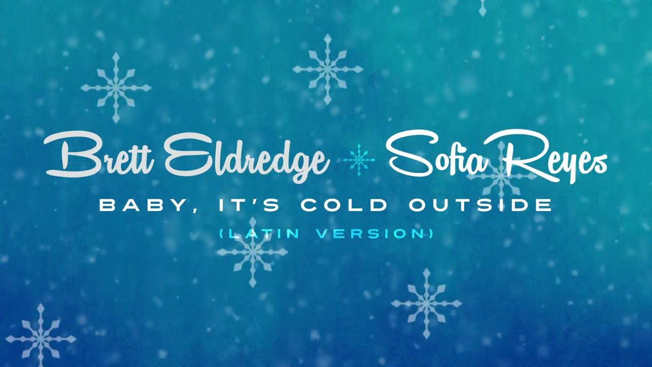 Brett Eldredge - Baby It’s Cold Outside feat. Sofia Reyes (Latin ...