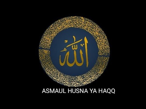 ASMAUL HUSNA YA HAQQ - YouTube