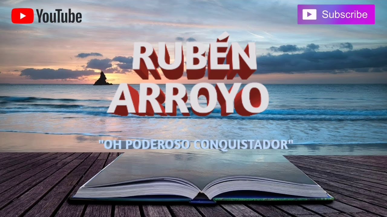 RUBÉN ARROYO / OH PODEROSO CONQUISTADOR - YouTube Music