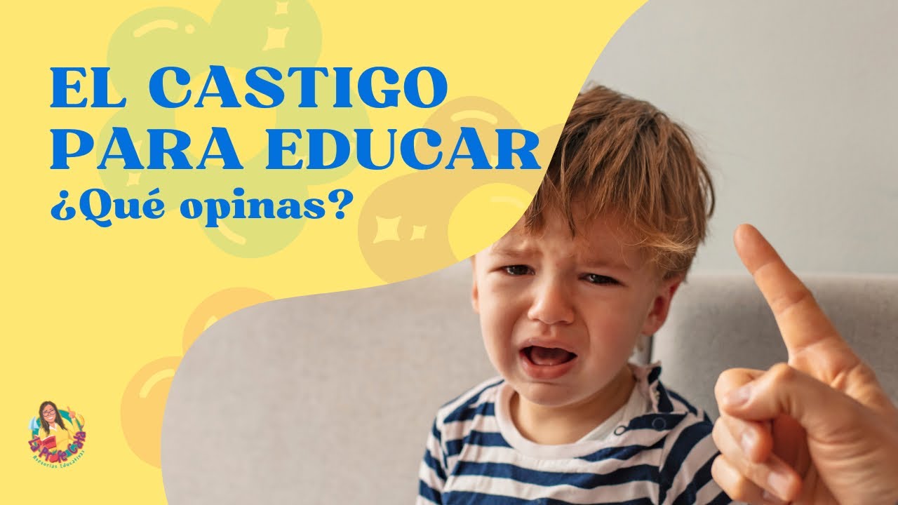 ¿Uso del castigo como método para disciplinar ? - YouTube