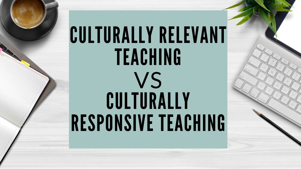 Culturally Relevant Teaching Vs Culturally Responsive Teaching YouTube Culturally Relevant Teaching Vs Culturally Responsive Teaching YouTube
