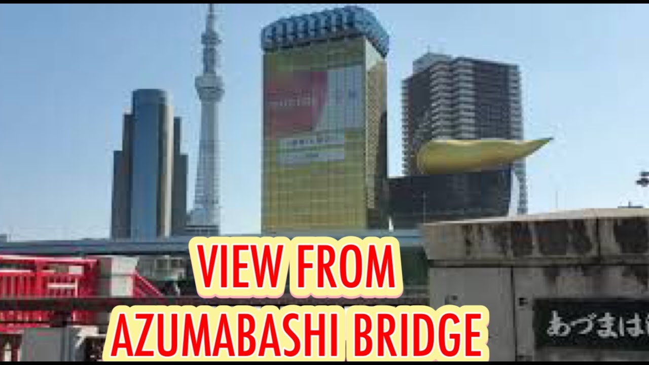 TOKYO SKY TREE / THE VIEW FROM AZUMABASHI BRIDGE IN ASAKUSA | EARLY ...