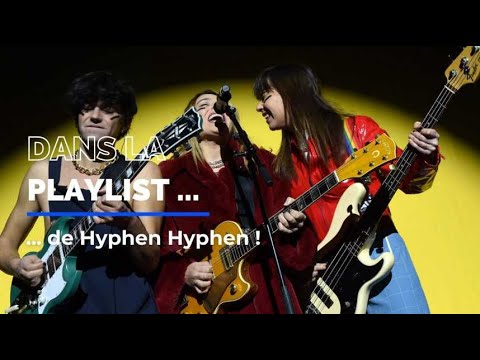 Le groupe hyphen hyphen nous dévoile sa playlist ! - YouTube