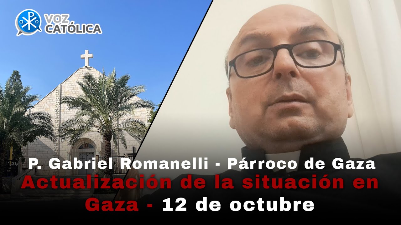 [12 de octubre] Actualización de la situación en Gaza - P. Gabriel ...
