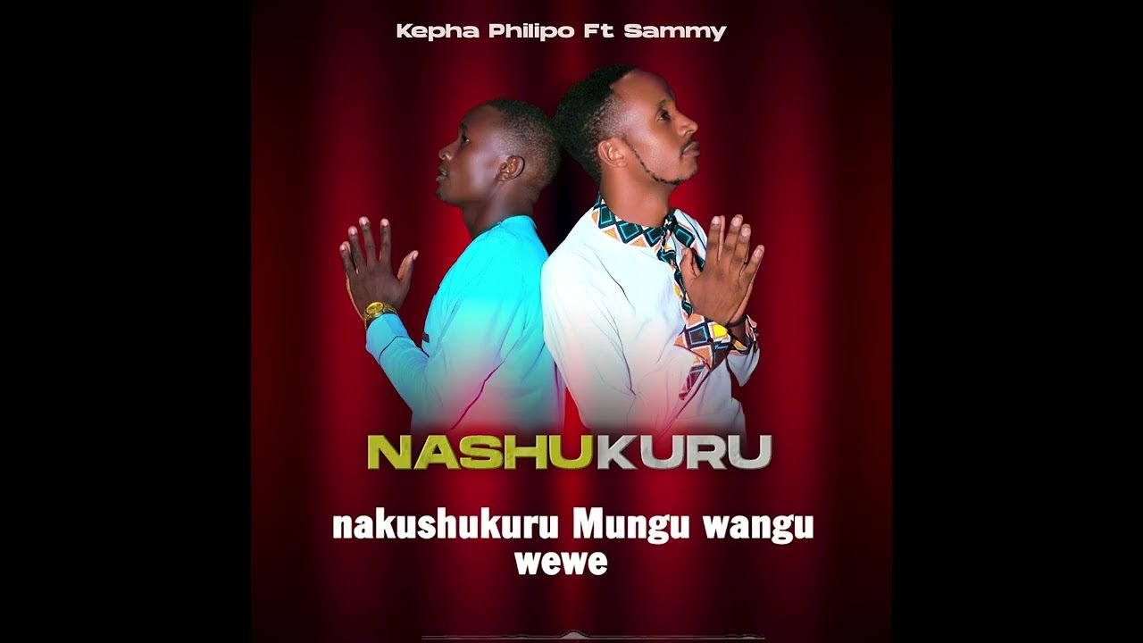 Kepha Philipo Ft Sammy_Nakushukuru (Official Audio) - YouTube