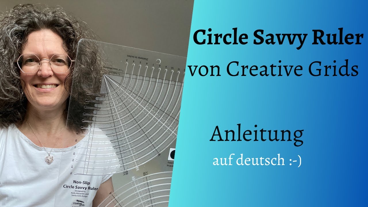 Circle Savvy Ruler von Creative Grids - deutsche Anleitung - YouTube