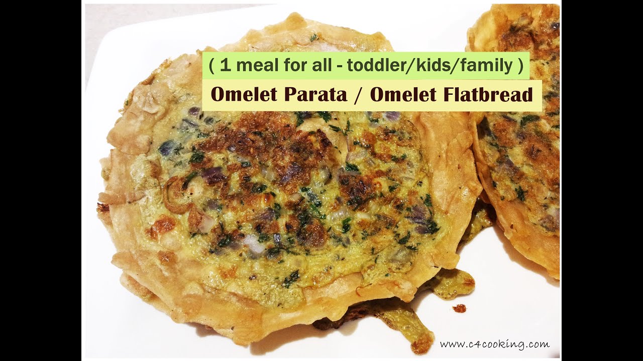 Omelet Parata / Omelet Flatbread ( for 1+ Year toddlers, kids & family ...