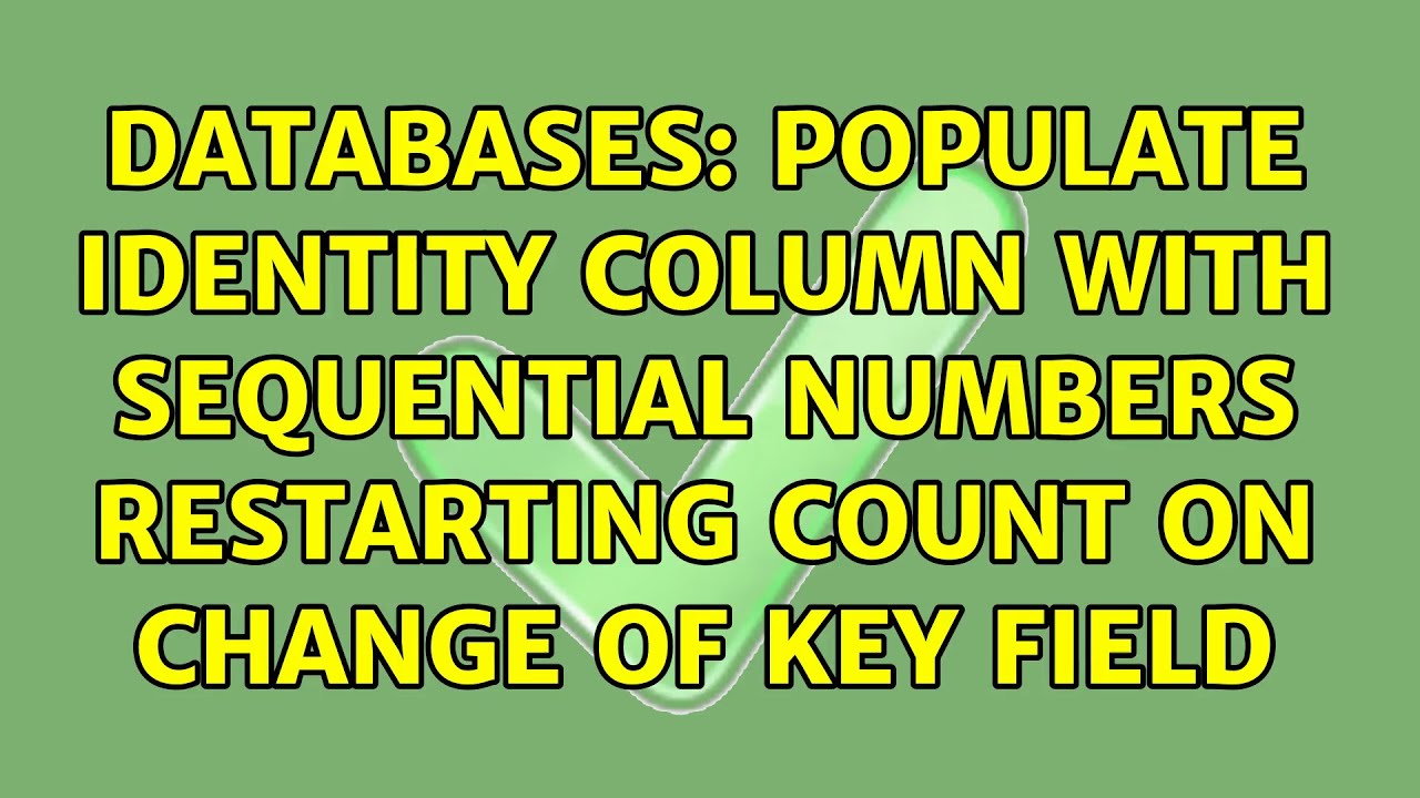 Databases Populate Identity Column With Sequential Numbers Restarting databases-populate-identity-column-with-sequential-numbers-restarting