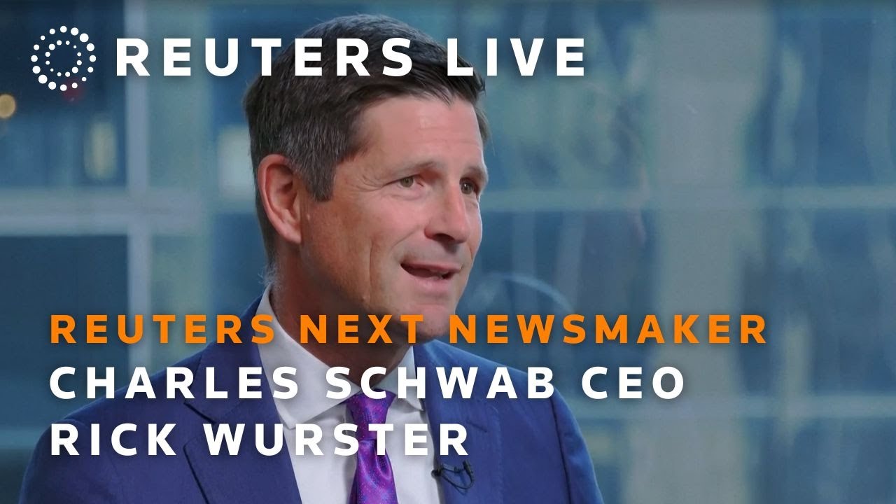 LIVE: Reuters NEXT Newsmaker featuring Charles Schwab CEO Rick Wurster ...