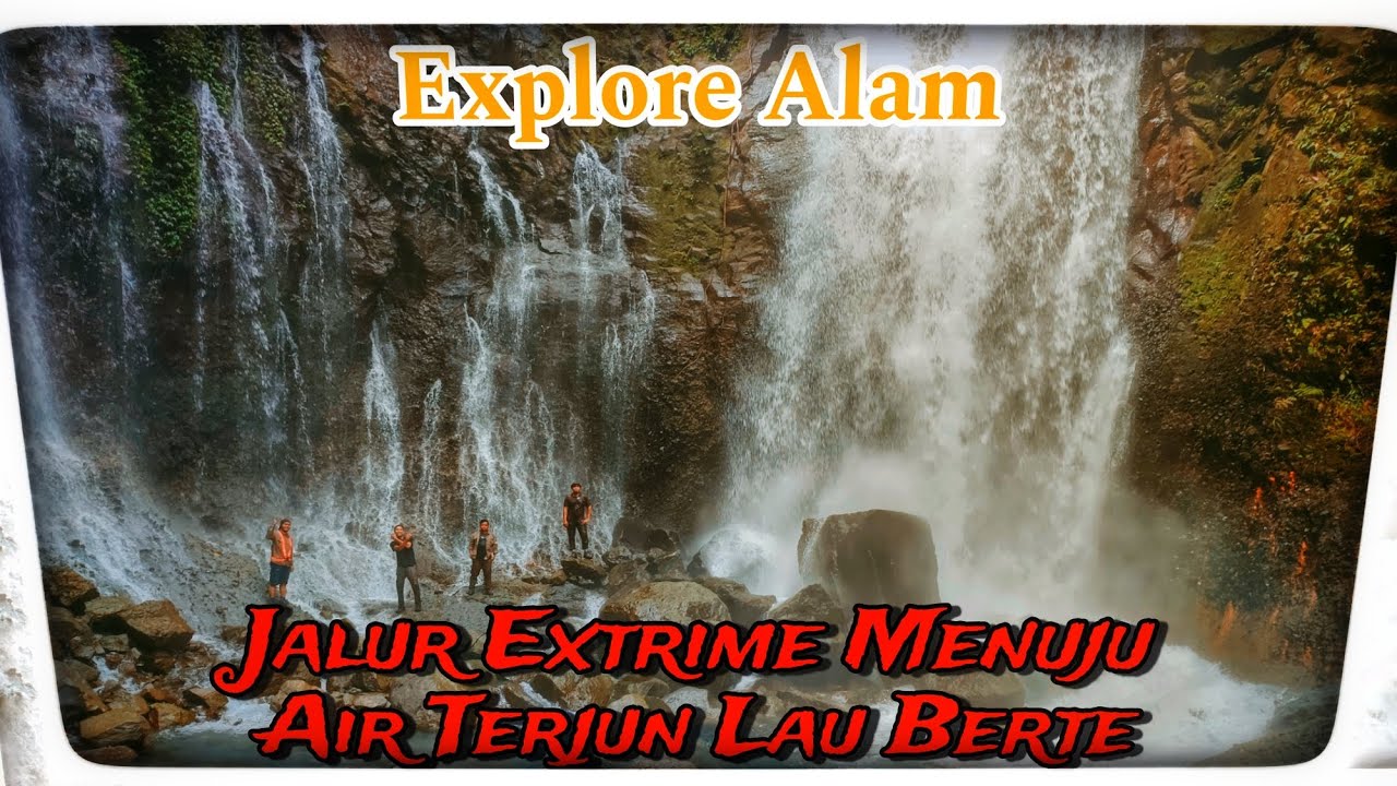 Explore Alam Air Terjun Lau berte || Desa Rumah Galuh Kec.Sei Bingai ...