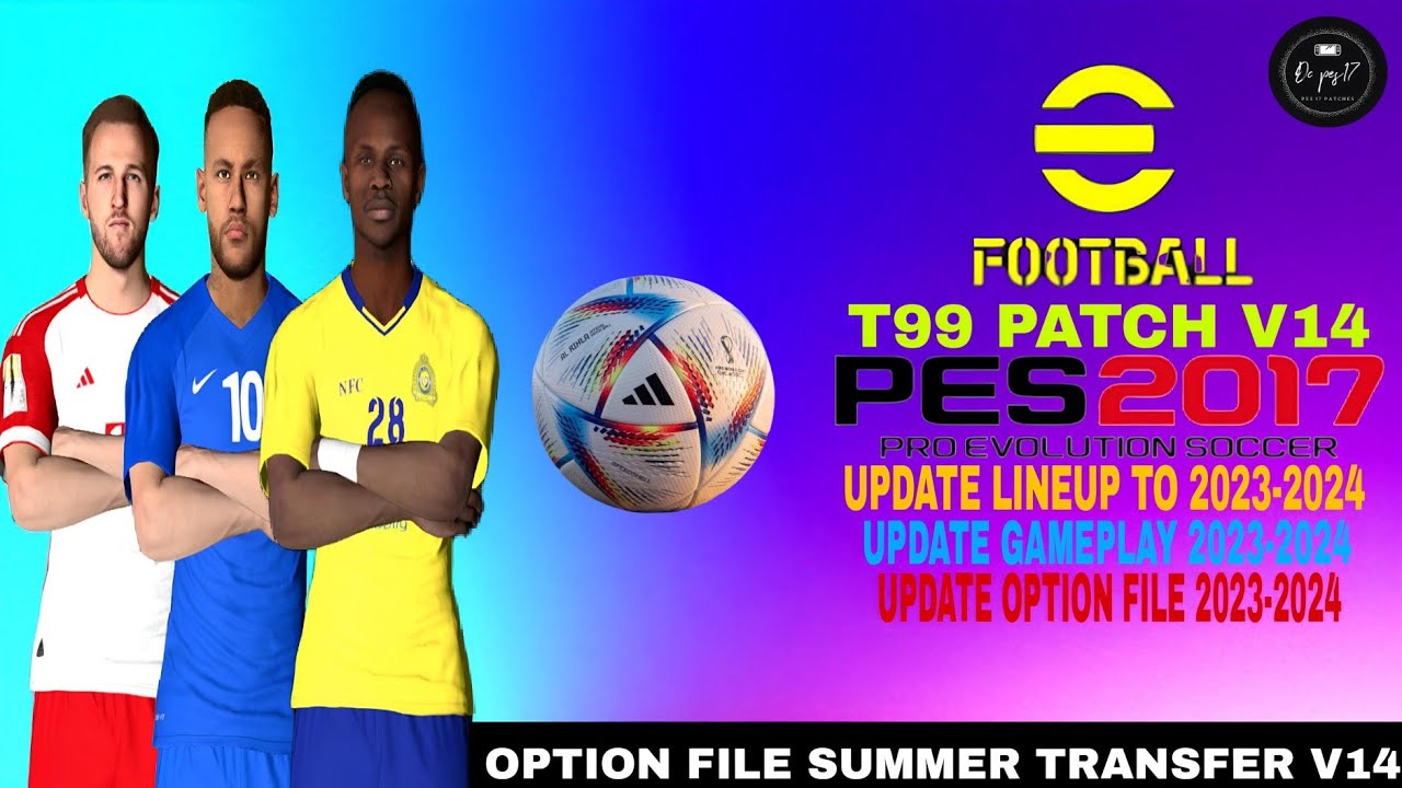 PES 2017 NEW T99 PATCH V14 SEASON 2023-2024 | TRANSFER UPDATE 2023 ...