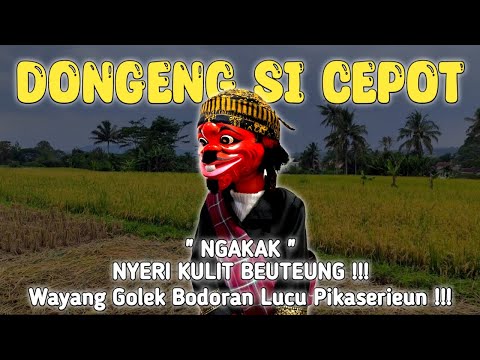 Dongeng Si Cepot Pikaserieun !!! Wayang Golek Bodoran Lucu Pisan Ngakak Nyeri kulit Beuteung