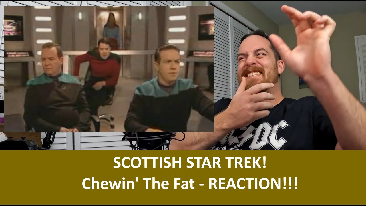 American Reacts to SCOTTISH STAR TREK SPOOF Chewin' The Fat REACTION ...