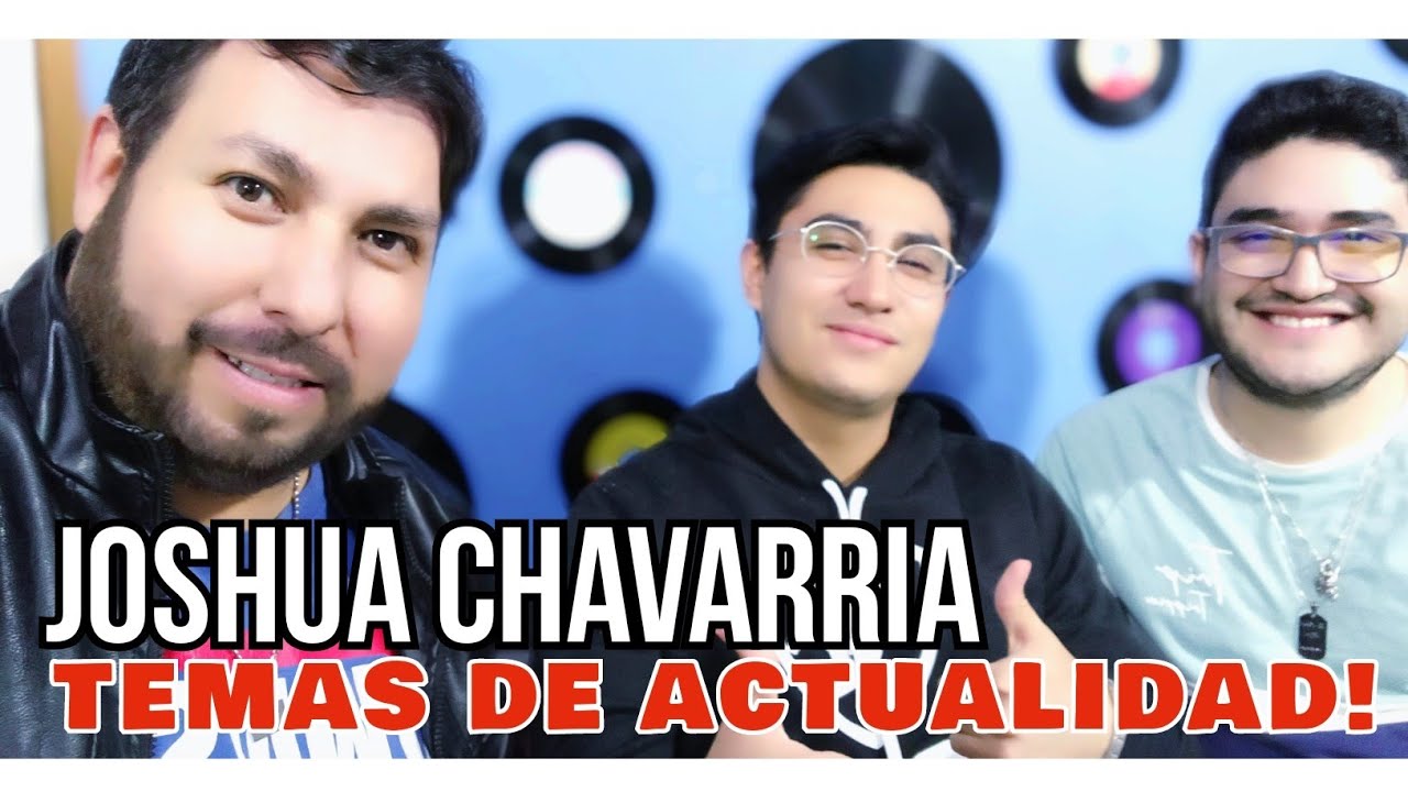 🔴 JOSHUA CHAVARRIA - Temas de actualidad!! - YouTube
