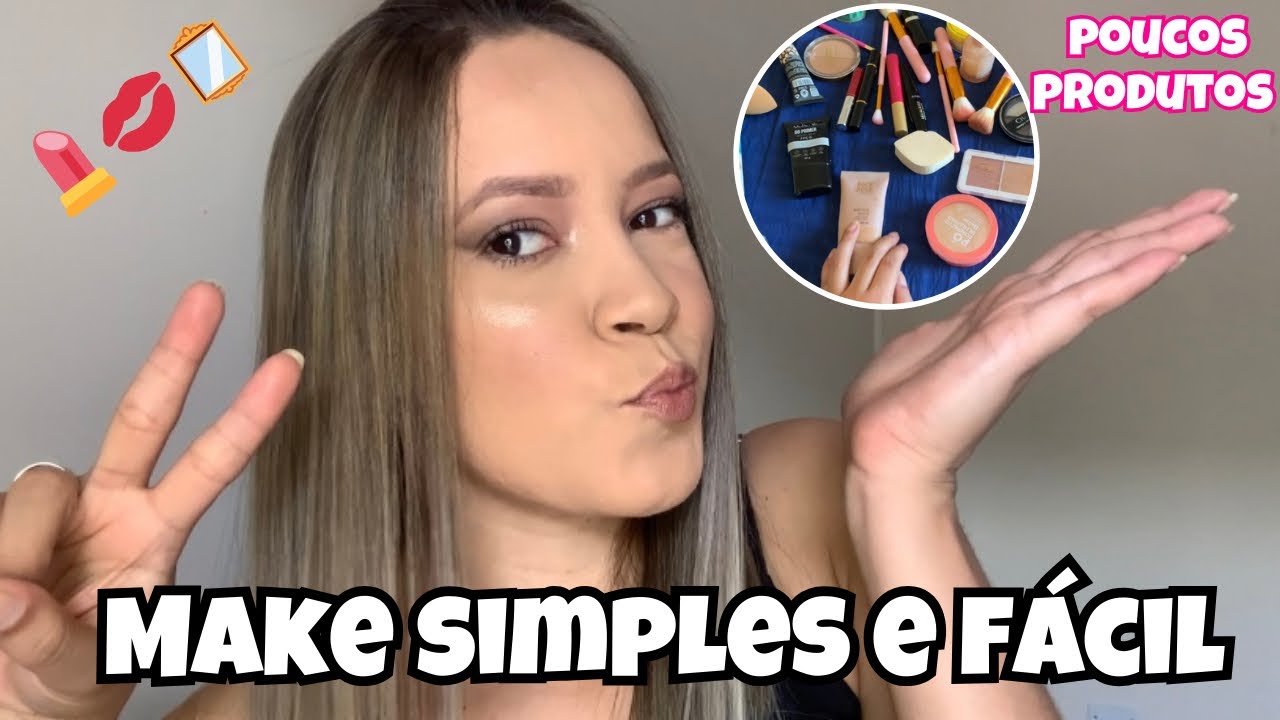 UMA MAKE SIMPLES E FÁCIL DE FAZER, Com pouquíssimos produtos 💄💋🪞 - YouTube