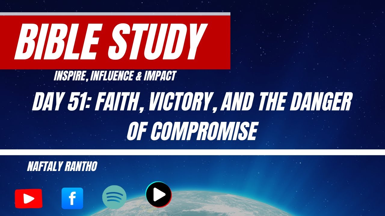 Day 51: Faith, Victory, and the Danger of Compromise - YouTube